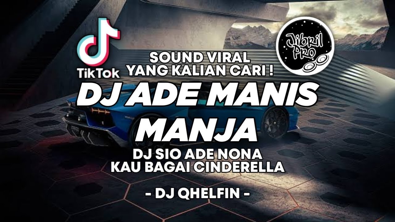 DJ ADE MANIS MANJA - DJ SIO ADE NONA KAU BAGAI CINDERELLA DJ QHELFIN ...