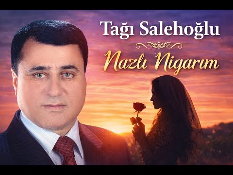 Tağı Salehoğlu  - Nazlı Nigar