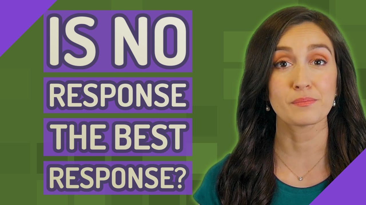 Is no response the best response? - YouTube