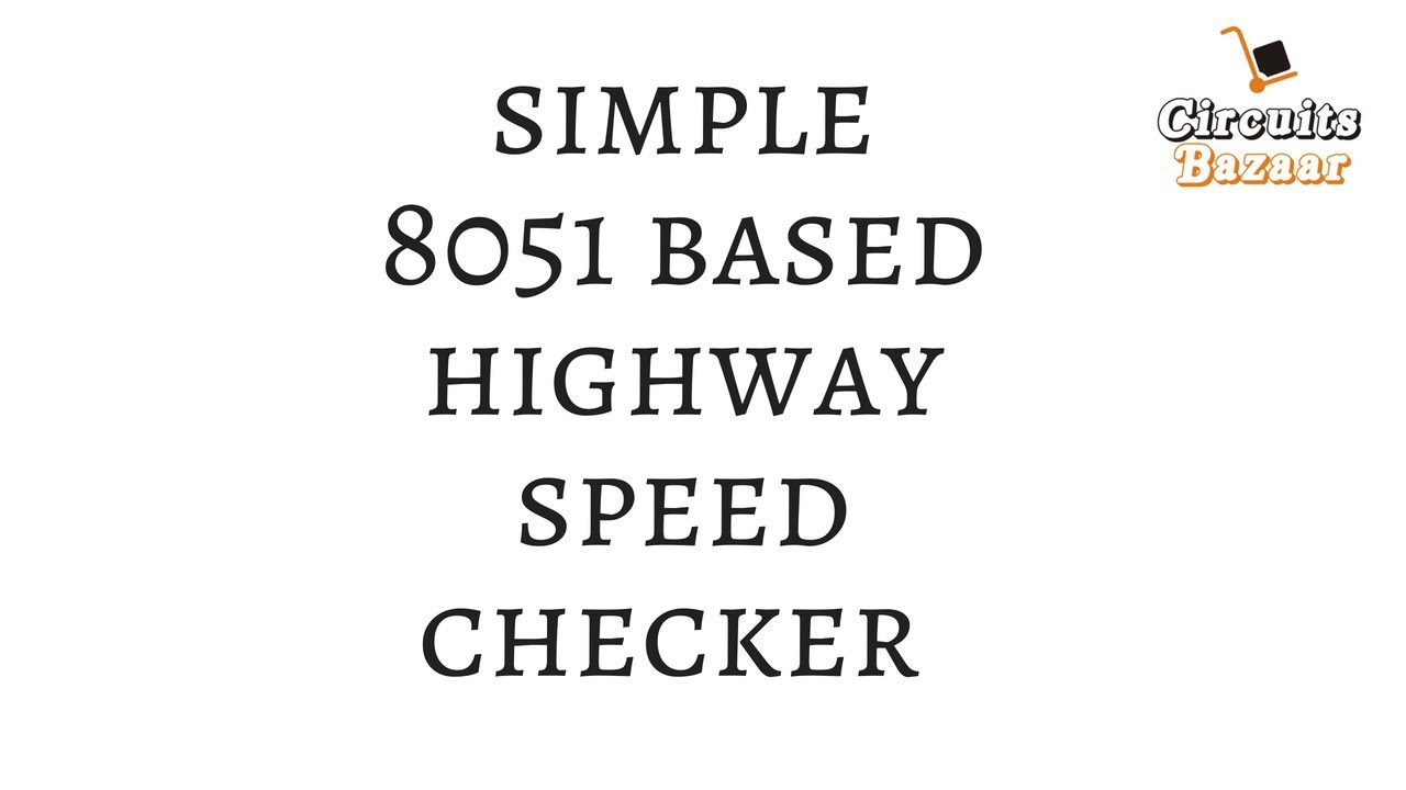 Simple Highway Speed Checker with 8051 Microcontroller, IR Sensor, and ...