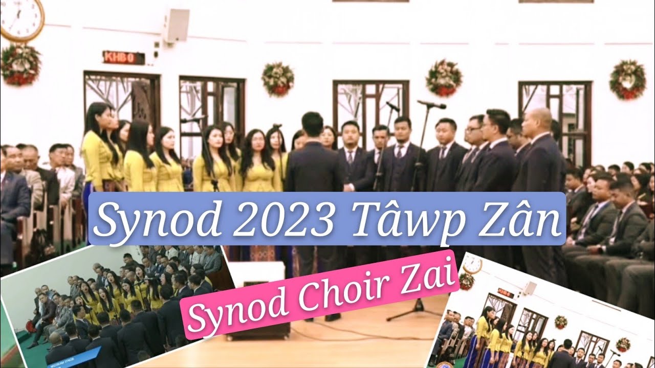Synod Tâwp Zan (Pathianni Zan) - Synod Choir 2022-24 te zai - YouTube