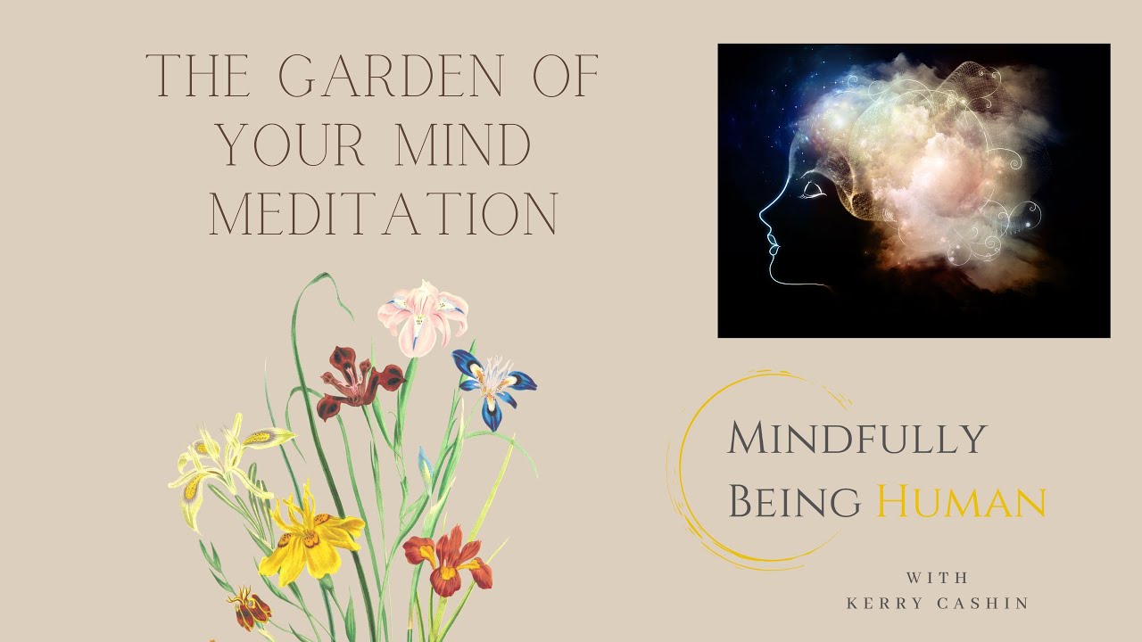 The garden of your mind meditation. A meditation to help shift your ...