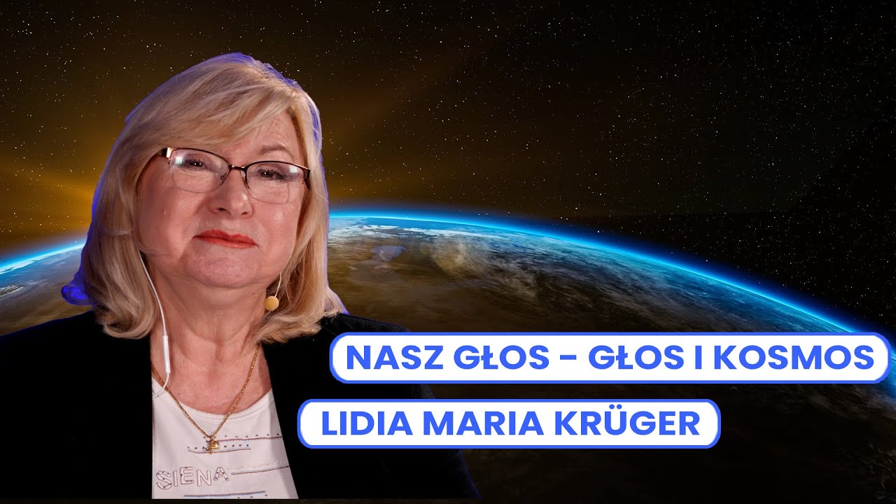 Nasz Głos - głos i kosmos. Prowadzi Lidia Maria Krüger. - YouTube