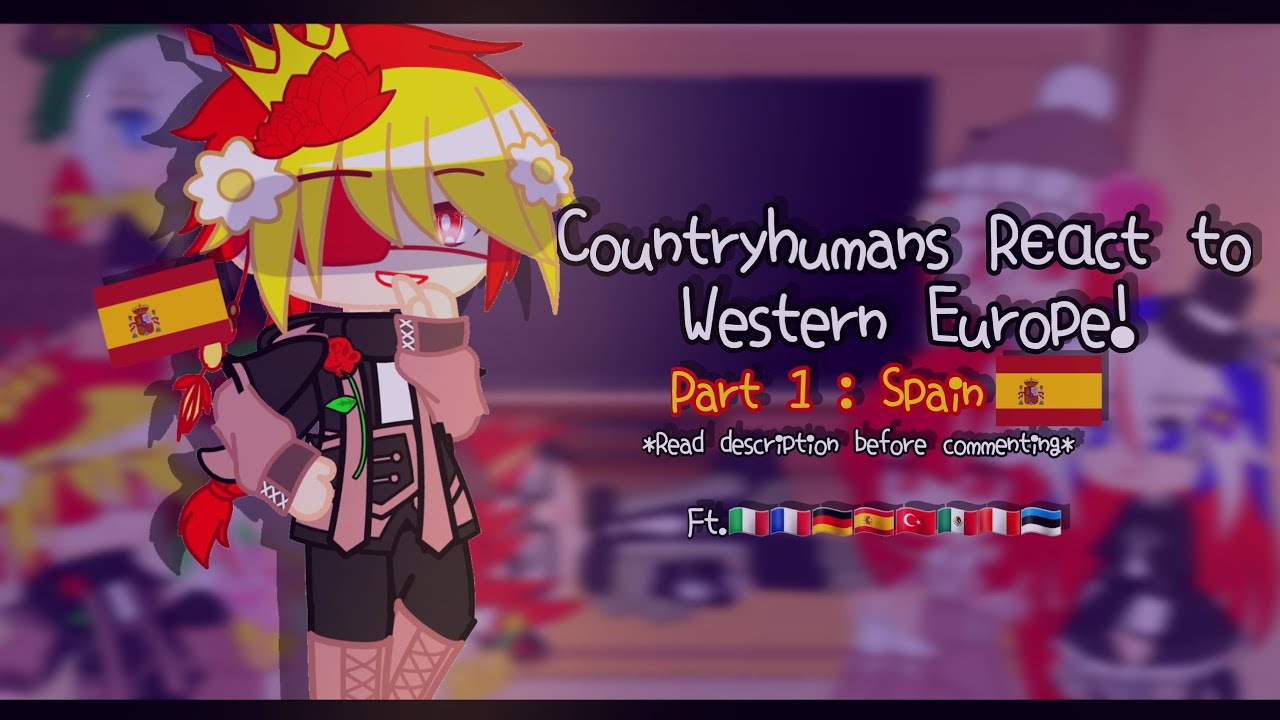 [~]Countryhumans React to Western Europe||Part 1: Spain 🇪🇸||*Read ...