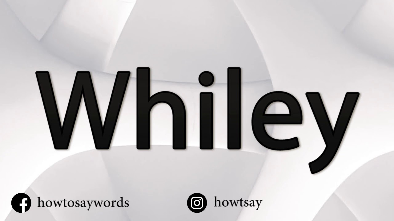 How To Pronounce Whiley - YouTube