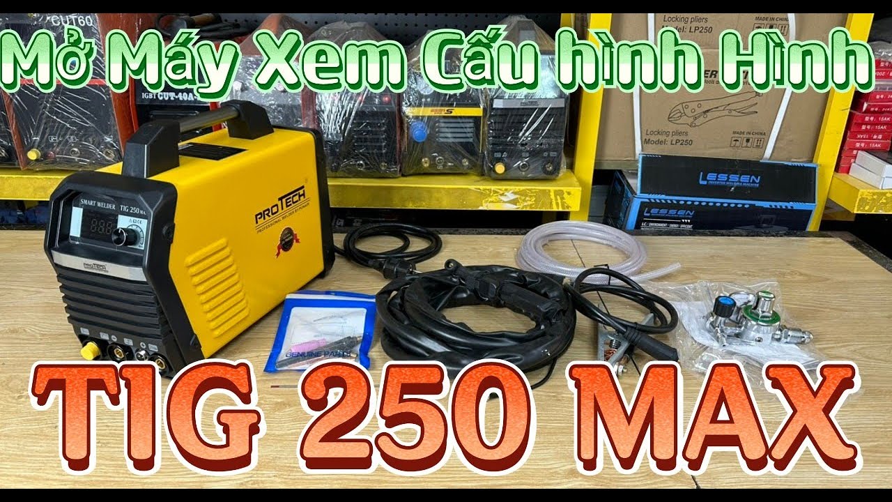MÁY HÀN TIG PROTECH CAO CẤP TIG250Max/ VIDEO MỞ MÁY XEM CẤU HÌNH - YouTube
