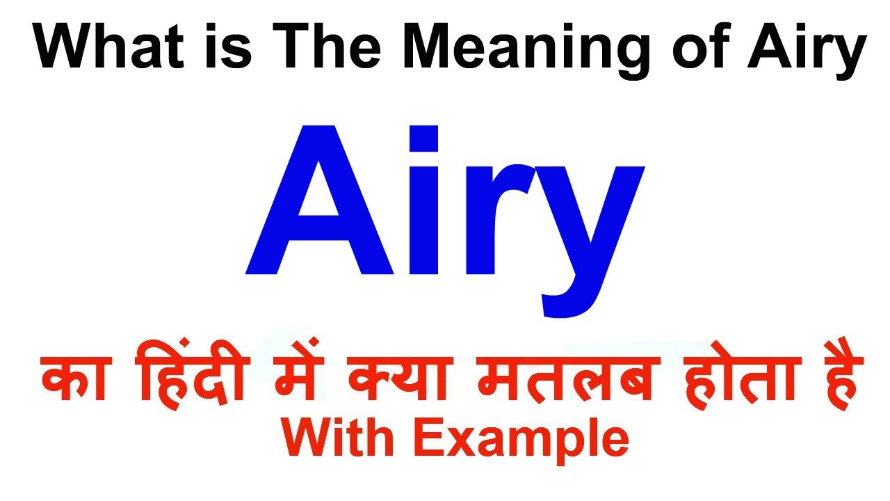 Airy Meaning in Hindi | Airy Definition | Airy Ka Matlab Kya Hota Hai ...