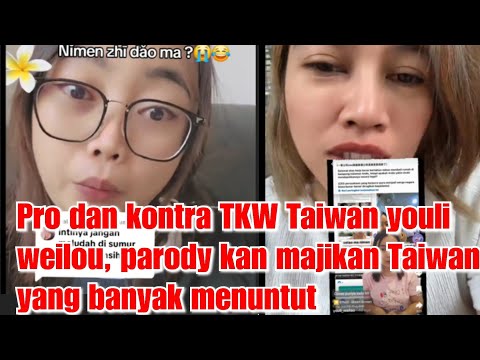Pro dan kontra TKW Taiwan youli weilou, parody kan majikan Taiwan yang banyak menuntut 