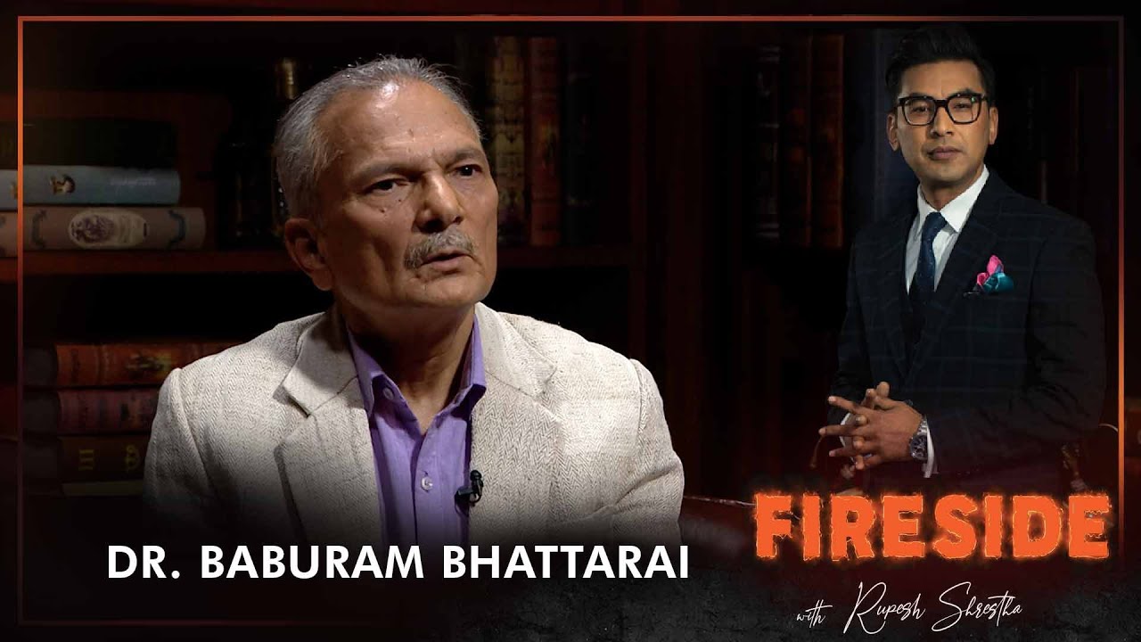 Dr. Baburam Bhattarai (Chairman, Socialist Party of Nepal ) | Fireside ...