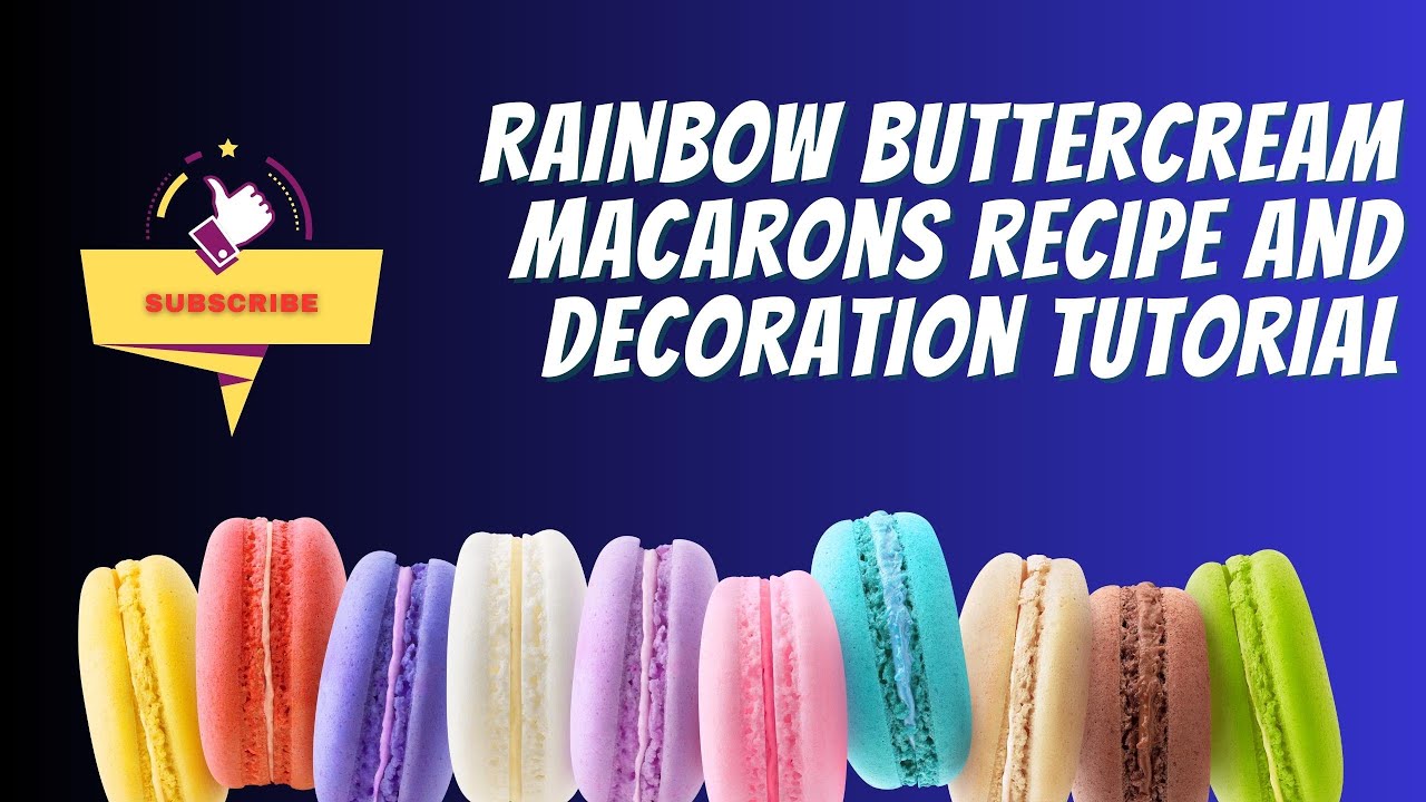 Colorful Delights | Rainbow Buttercream Macarons Recipe and Decoration ...
