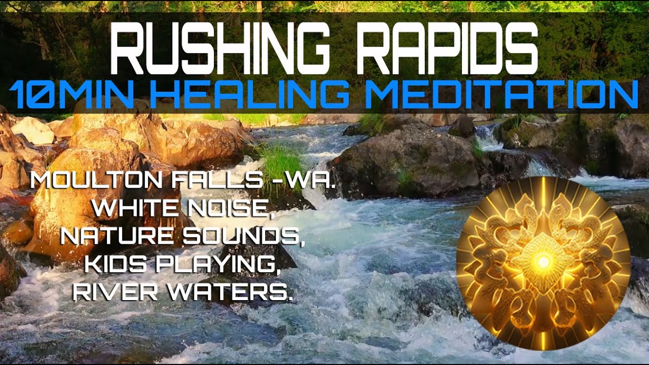 RUSHING RAPIDS 10Mins Healing Meditation White Noise, Nature Sounds ...