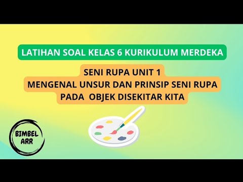 Latihan Soal Kelas 6 Seni Rupa Unit 1 Mengenal Unsur dan Prinsip Seni ...
