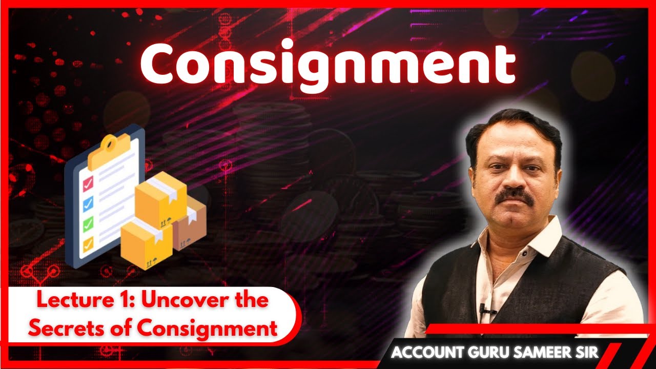 🚀Master Consignment Accounting | FY BCom | Unit 3 - Lecture 1: Uncover the Secrets of ...