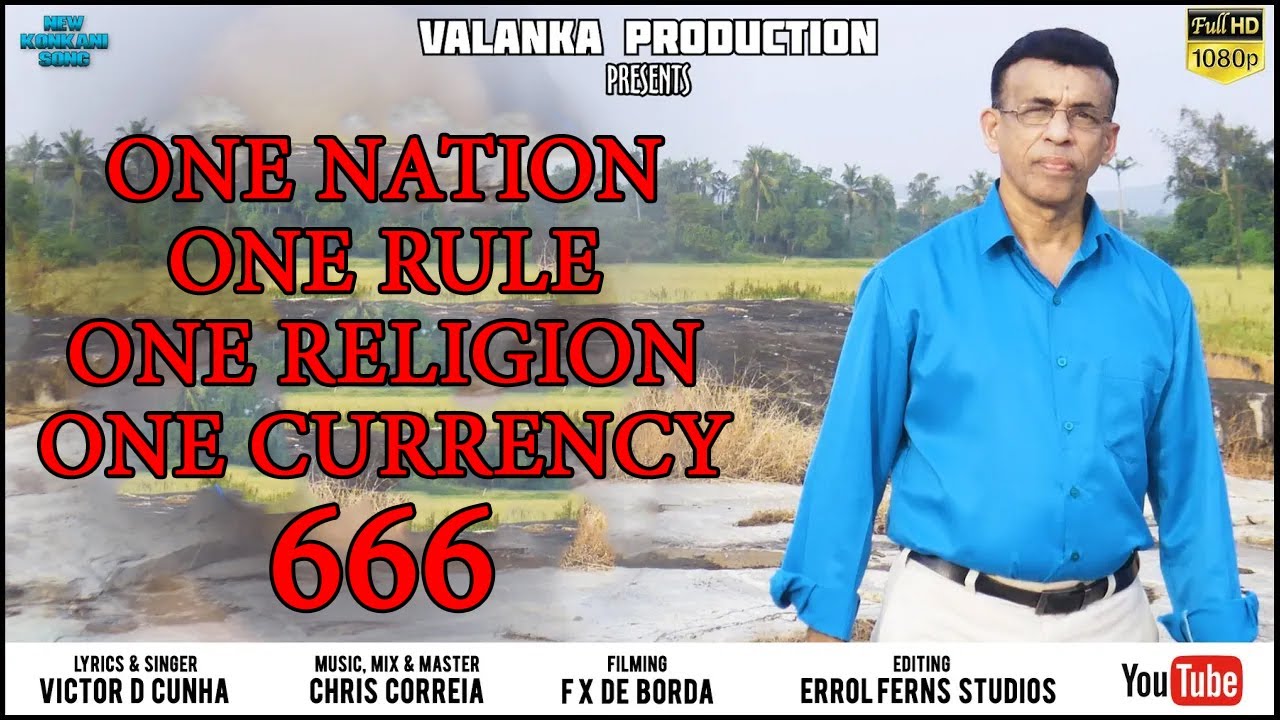 ONE NATION, ONE RULE, ONE RELIGION, ONE CURRENCY - 666 | Victor Da Cunha | New konkani song 2023 ...