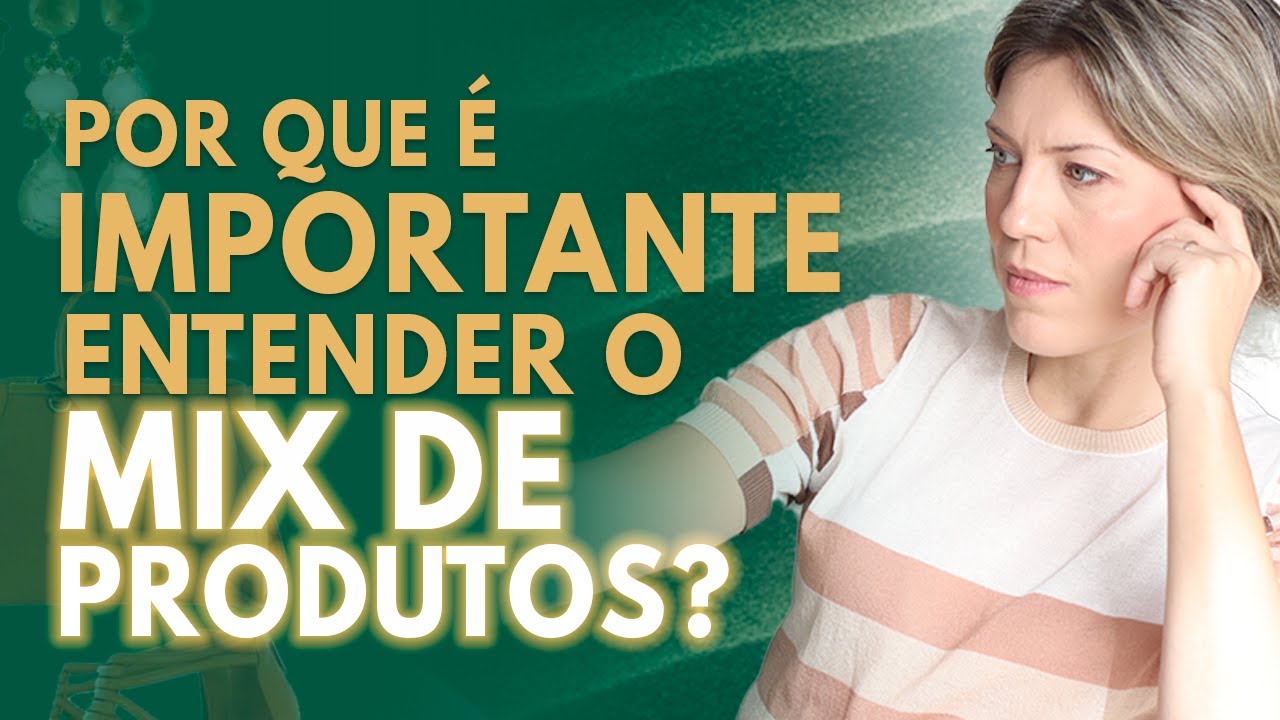 Por que é importante entender o mix de produtos? - YouTube