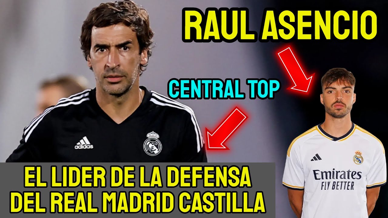 RAUL ASENCIO, EL LIDER DE LA DEFENSA DEL REAL MADRID CASTILLA. - YouTube