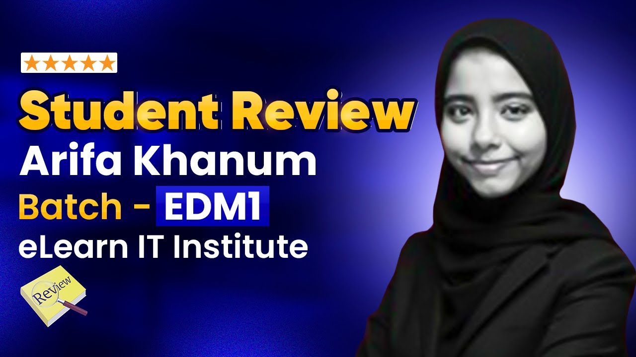 Student Review🔥EDM1 Batch Student Arifa Khanum | Freelancing Journey | Freelancer | eLearn IT ...