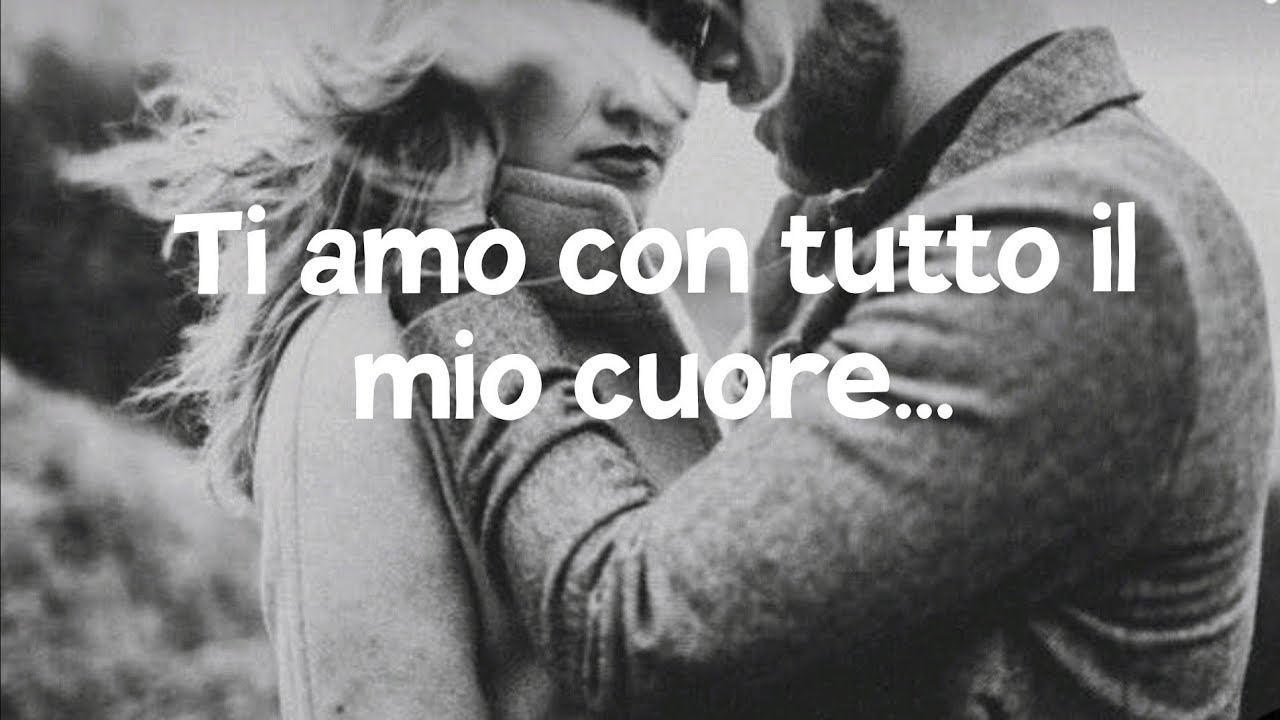 Ti Amo Con Tutto Il Mio Cuore Youtube