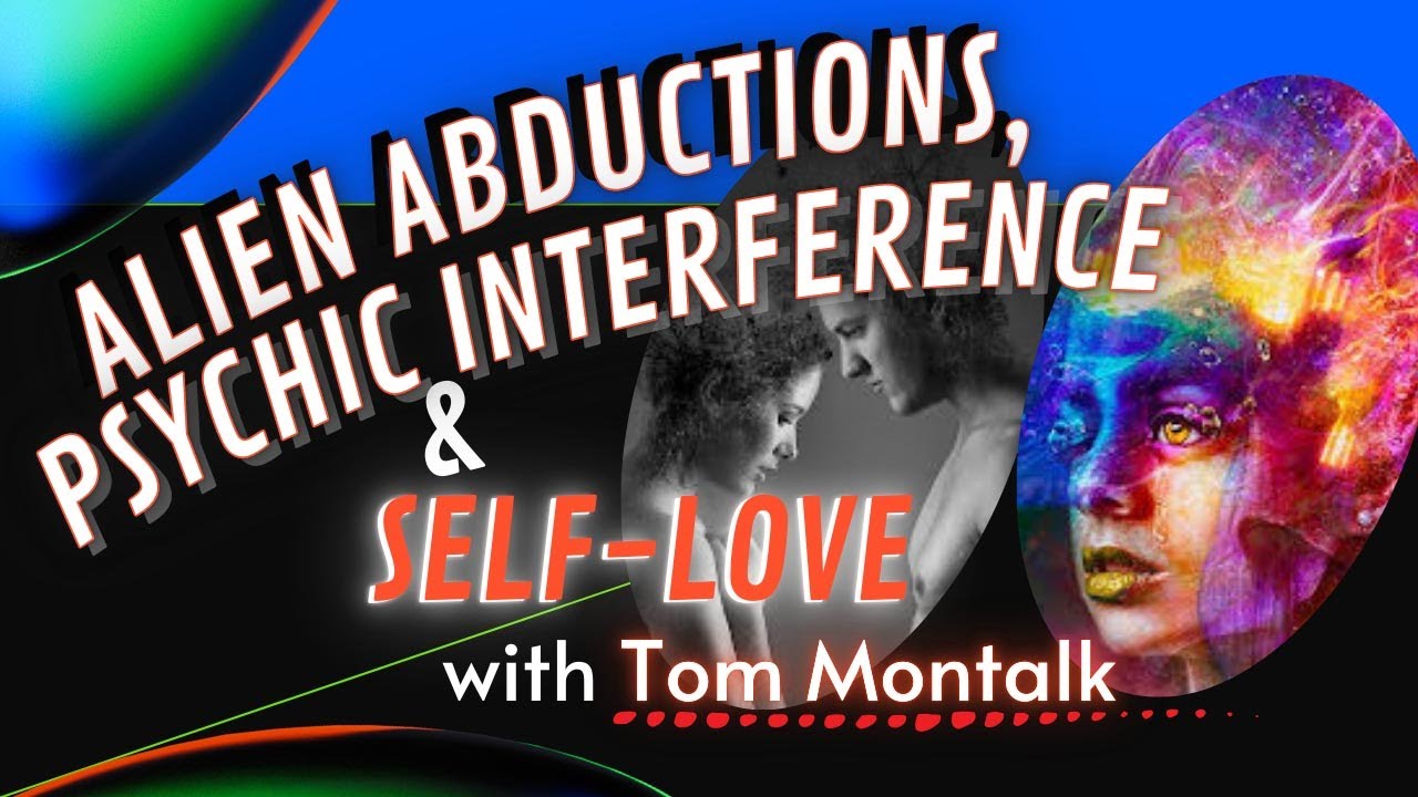 Tom Montalk - Alien Abductions, Predatory Incursions & Self-Love - YouTube