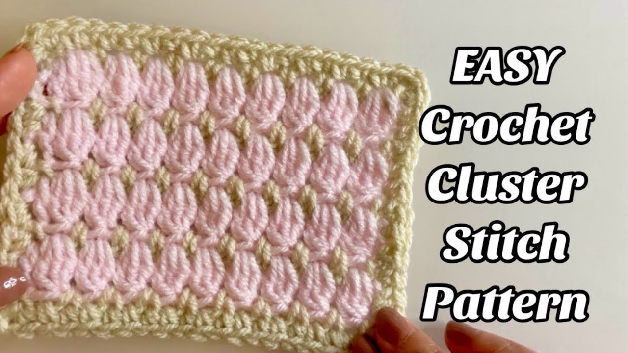 CROCHET PATTERN - THE CLUSTER STITCH - Easy Step by step Tutorial for ...