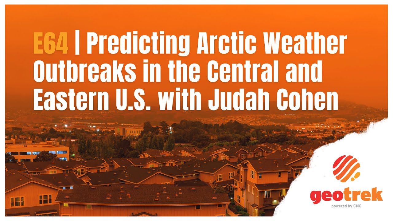 Episode 64, Predicting Arctic Weather Outbreaks in the Central and ...