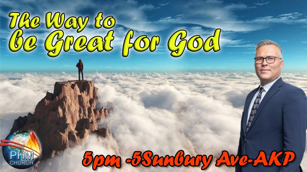 The Way To Be Great For God - Sunday Evening service PHM - YouTube