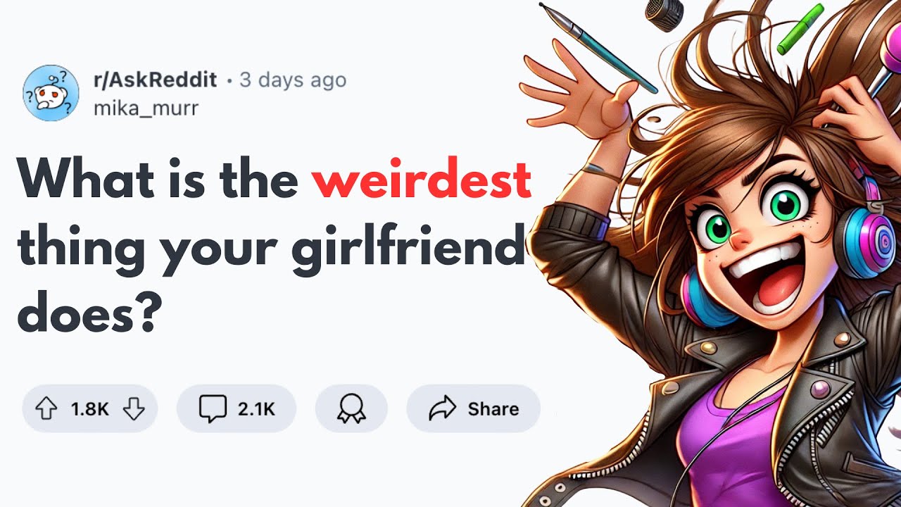 What is the weirdest thing your girlfriend does? | Reddit Folks - YouTube