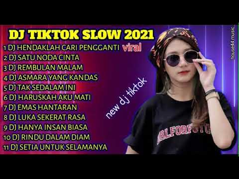DJ TIK TOK SLOW 2021 • DJ HENDAKLAH CARI PENGGANTI • DJ SATU NODA CINTA • DJ REMBULAN MALAM ...