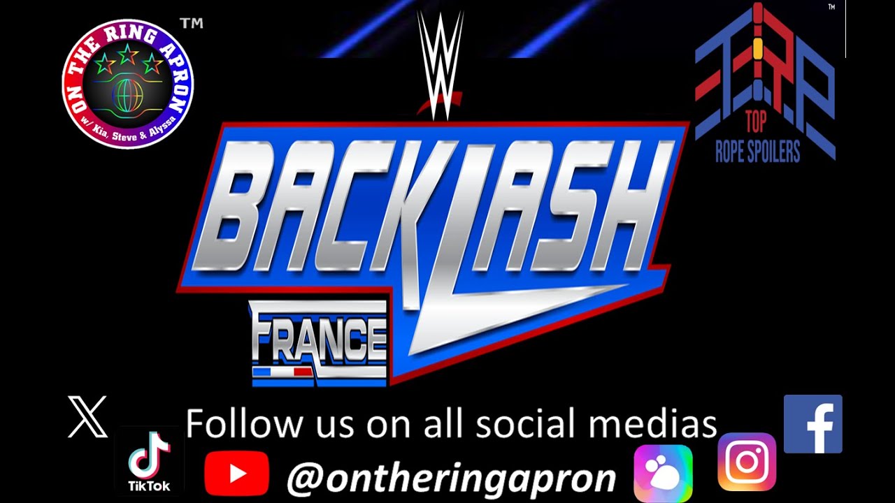 TOP ROPE SPOILERS - WWE Backlash France (LDLC Arena; Lyon, France - May ...