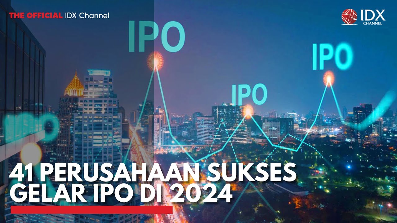 41 Perusahaan Sukses Gelar IPO di 2024 | IDX CHANNEL - YouTube