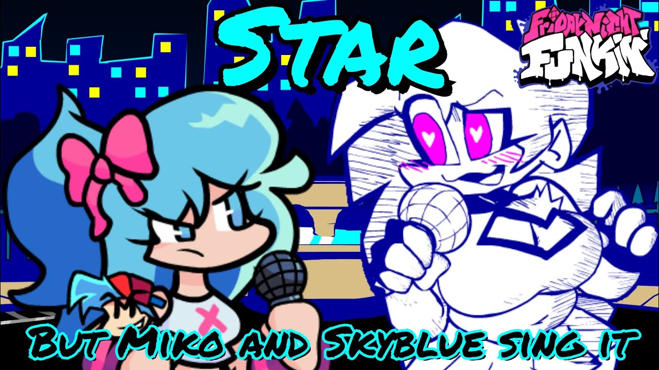 Star but Miko and Skyblue sing it | Cover FNF - YouTube