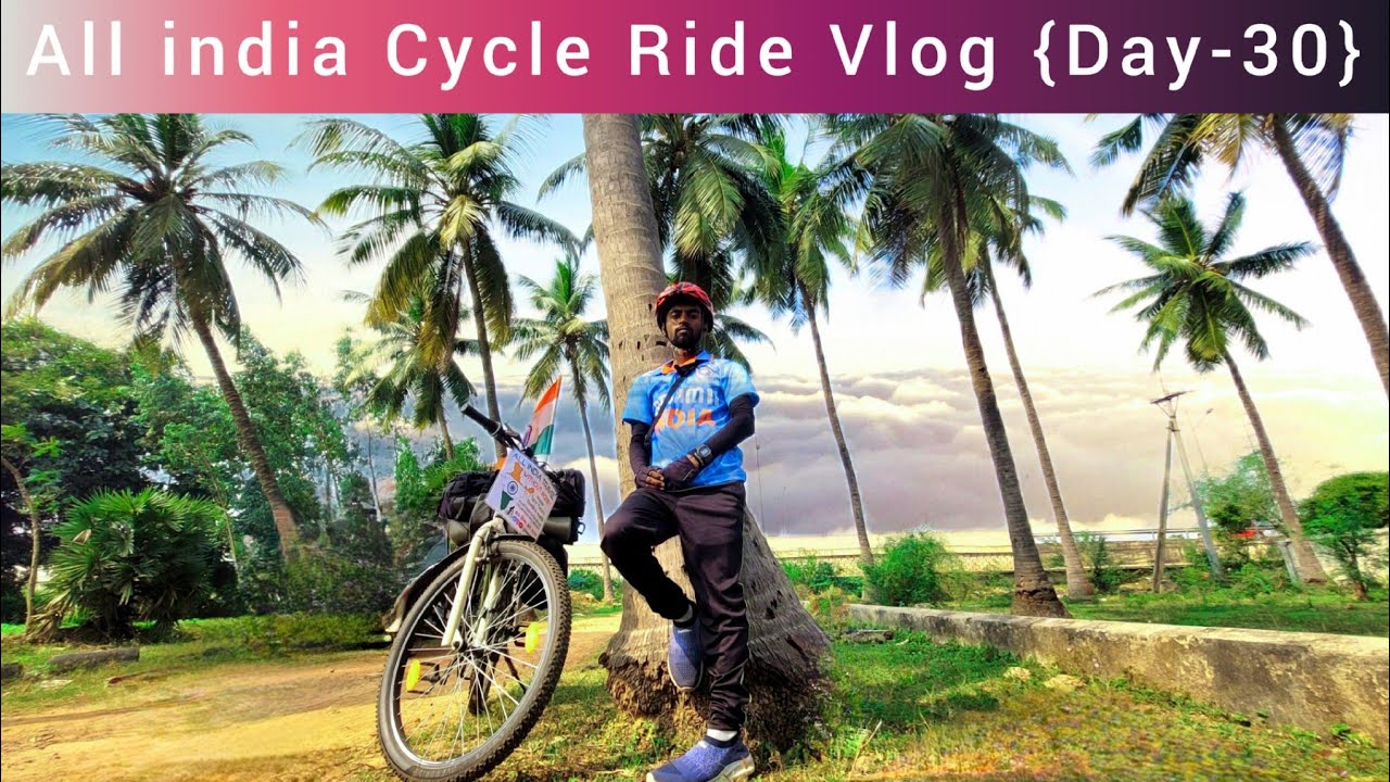 Andrapradesh | All india Cycle Ride Vlog {Day-30} - YouTube