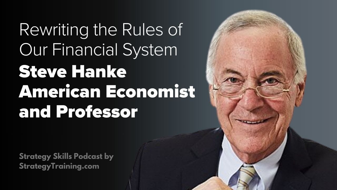 American Economist and Professor, Steve Hanke, on Rewriting the Rules ...