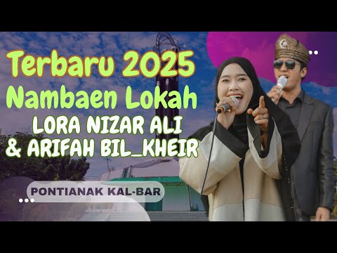 Nambaen Lokah Terbaru Lora Nizar Ali Feat Arifah Bil_Kheir #pontianak #kalimantanbarat