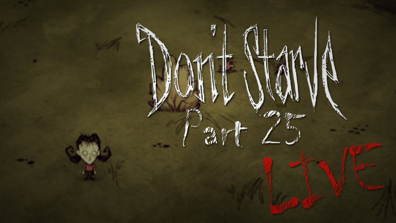 Don't Starve: Gameplay / Lets Play - Part 25 - LIVE - YouTube