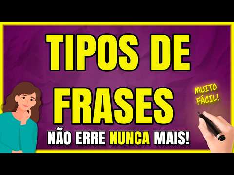 Tipos de Frases: APRENDA TODOS OS TIPOS DE FRASES AGORA MESMO! MUITO FÁCIL!