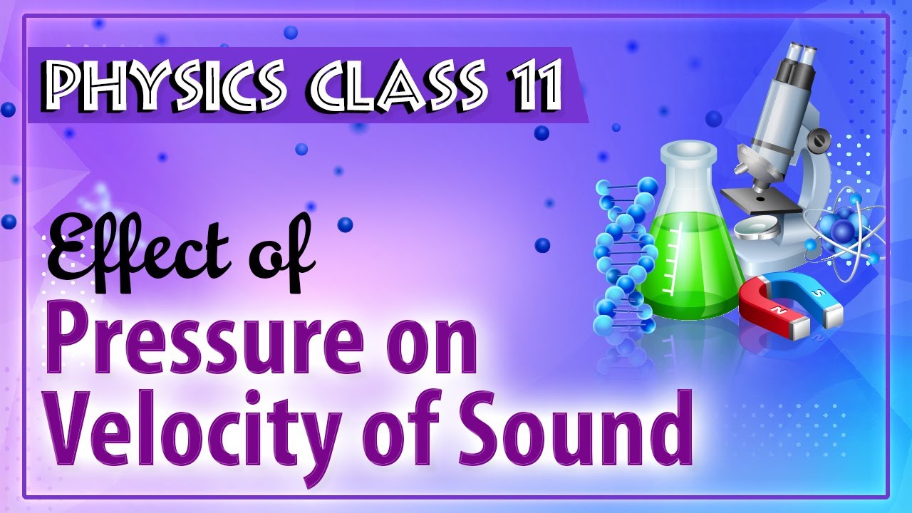 Effect of Pressure on Velocity of Sound - Sound waves - Physics Class ...