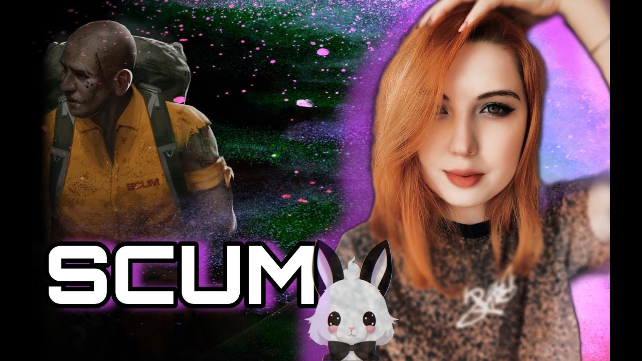 ВЫЖИВАНИЕ В SCUM №3 ТЯЖЁЛЫЕ БУДНИ НОВИЧКА #scum #2023 #девушка #gaming - YouTube