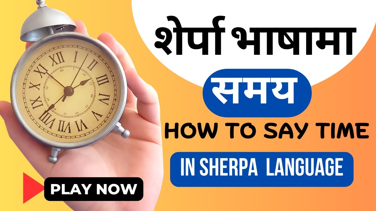 How to say about Time in Sherpa language ⌚🤔 Part 2 || शेर्पा भाषामा ...