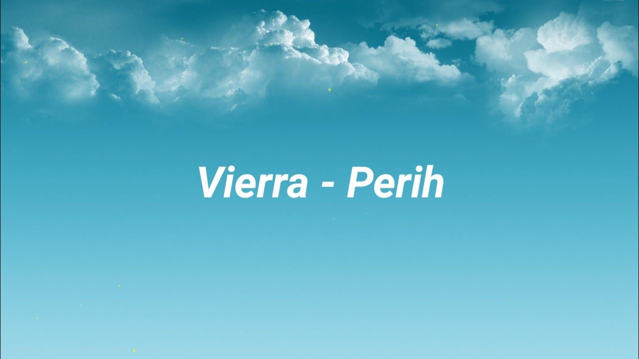 Vierra - Perih (lirik lagu) - YouTube