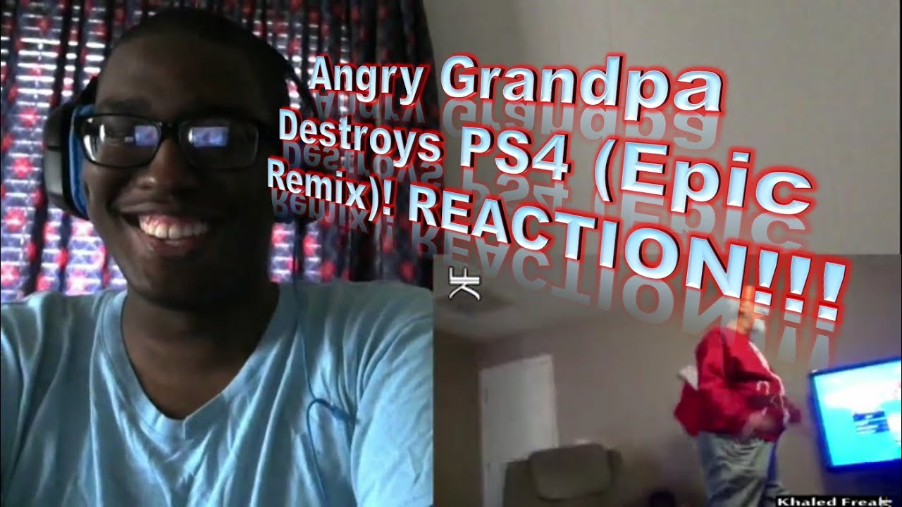 Angry Grandpa Destroys PS4 Epic Remix! REACTION!!! - YouTube