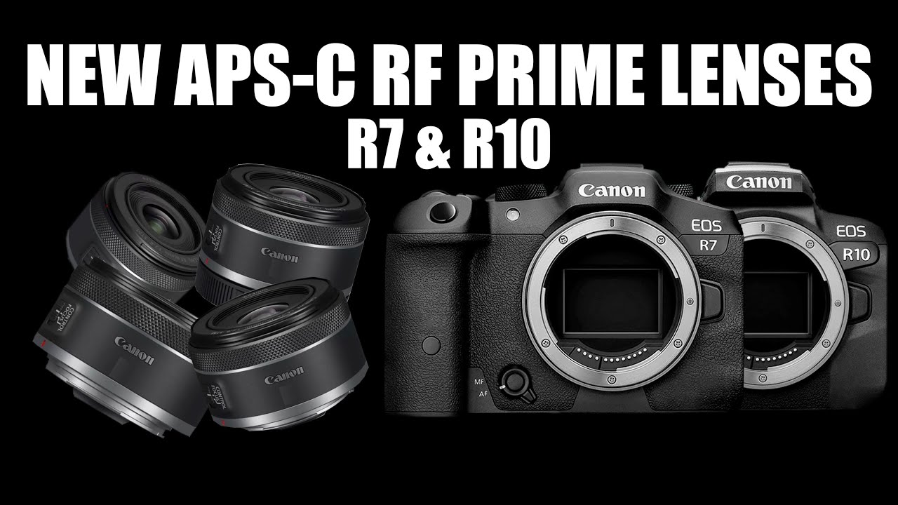New CANON APS-C RF PRIME lenses for the EOS R7 and EOS R10? - YouTube