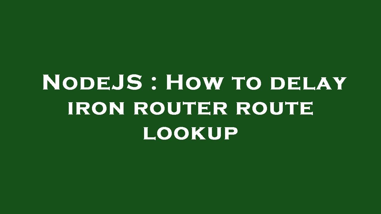 NodeJS : How to delay iron router route lookup - YouTube