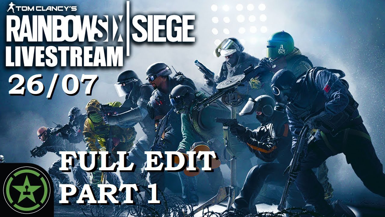 AH Rainbow Six Siege: Live Stream 26th July - Full Edit Part 1 - YouTube