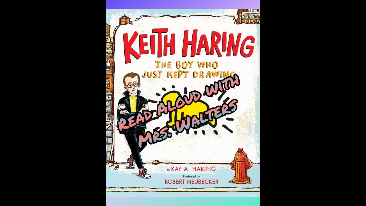 Keith Haring The Boy Who Just Kept Drawing read aloud with Mrs. Walters ...
