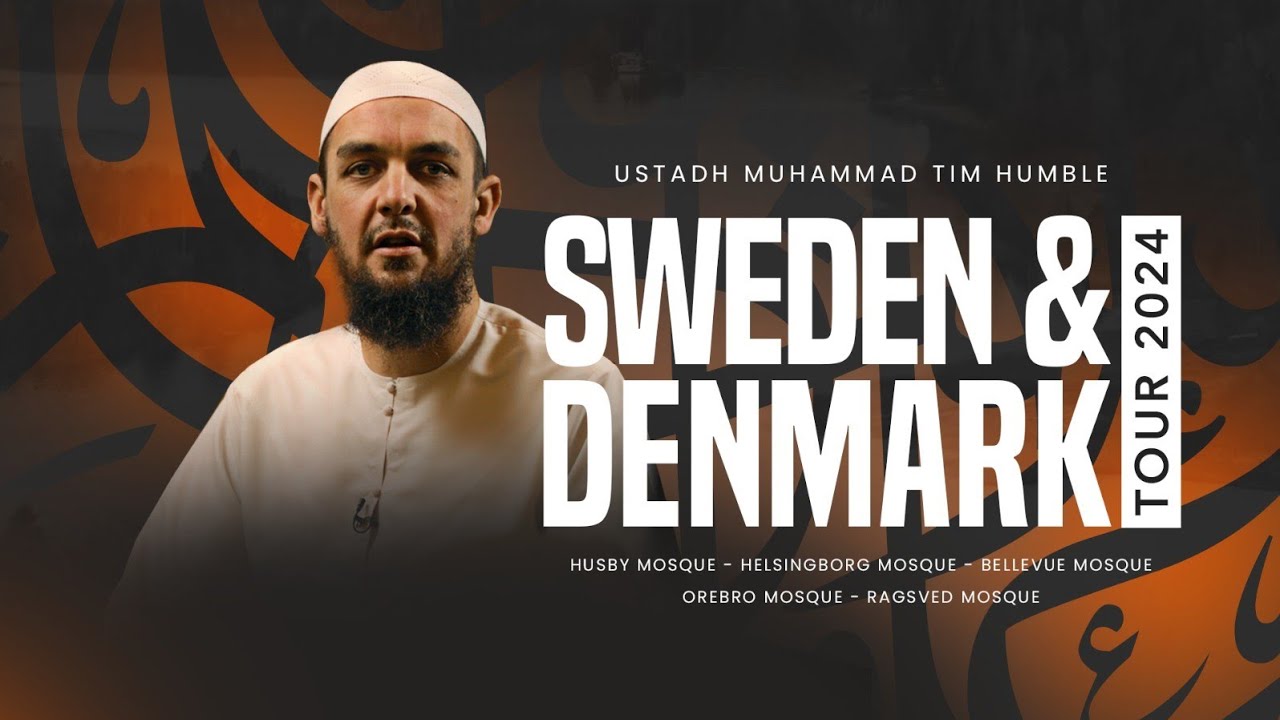Ustadh Muhammad Tim Humble || Sweden & Denmark 2024 || AMAU Academy ...