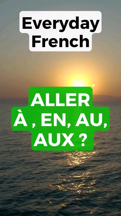 Aller à, en, au, aux in French - When to use them #shorts - YouTube