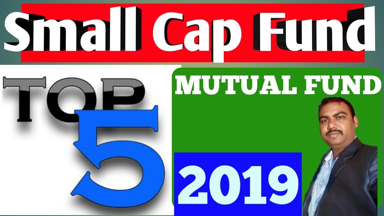 Top 5 Best Small Cap Funds 2019 || Best SIP 2019 Small cap fund || In ...