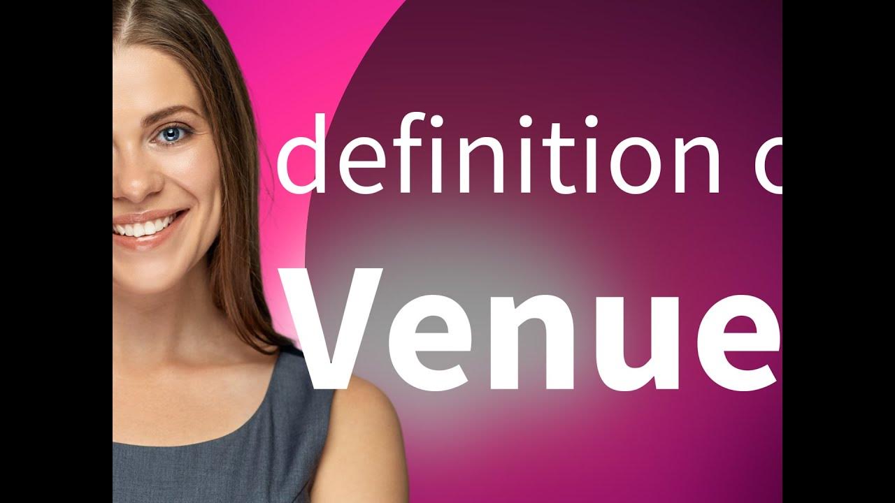 Venue Definition Of VENUE YouTube venue-definition-of-venue-youtube
