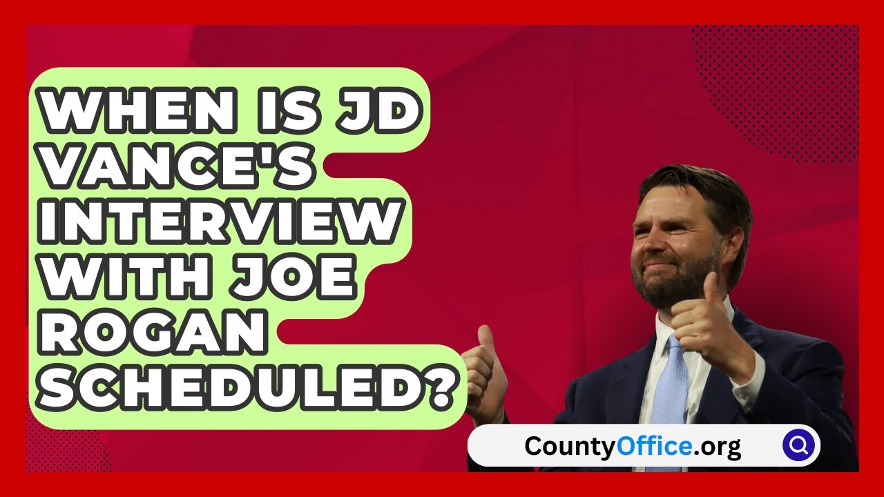 When Is JD Vance's Interview with Joe Rogan Scheduled? | CountyOffice ...